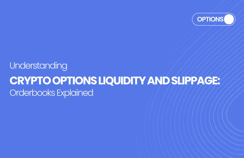 Options Liquidity & Slippage: Orderbooks Explained